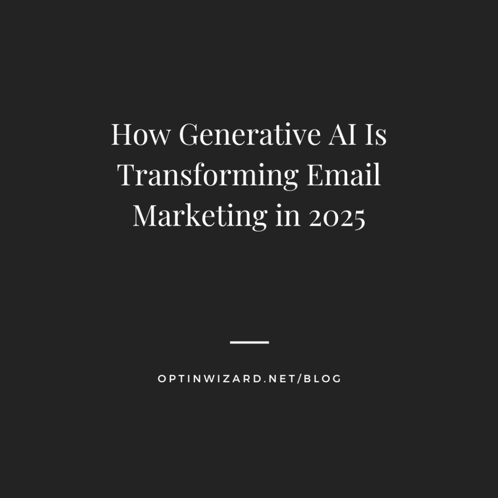 How Generative AI Is Transforming Email Marketing in 2025 – The OptinWizard Blog – Solo Ads ...